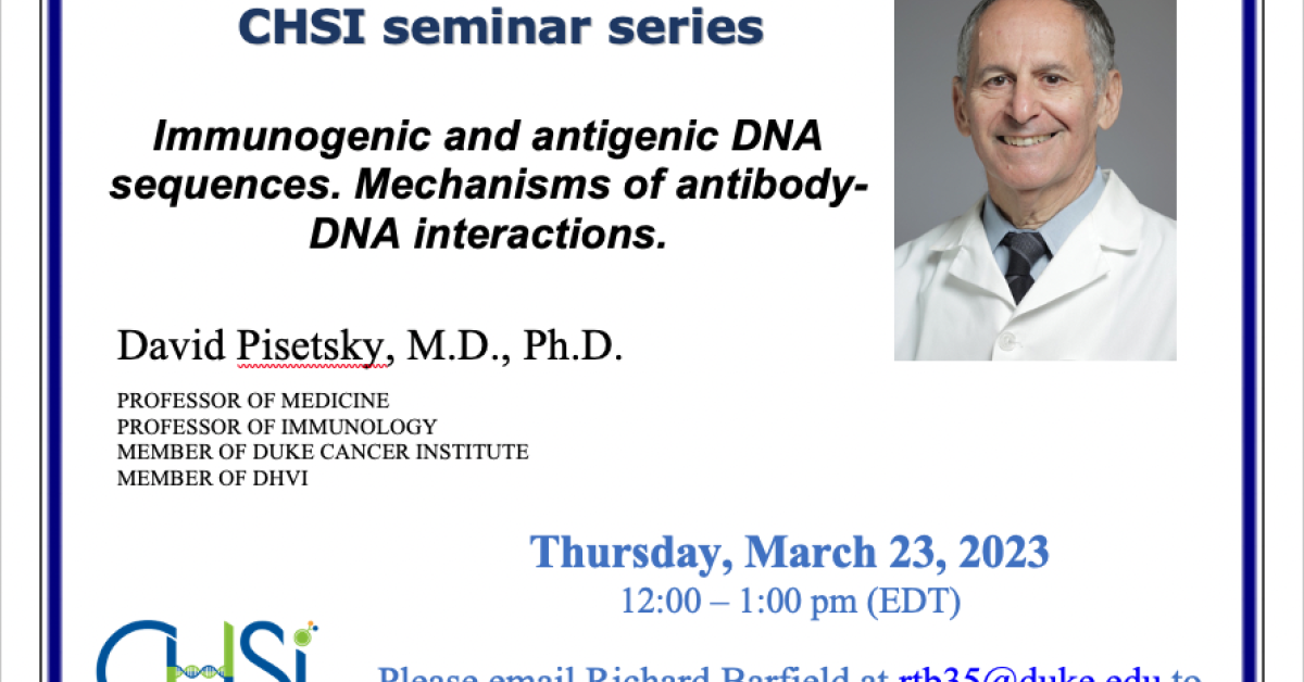 Join Dr. David Pisetsky for a CHSI Seminar on Join Dr. David Pisetsky for a CHSI Seminar on